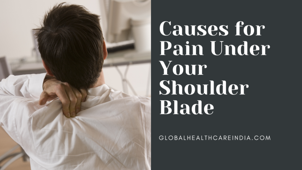 11 Possible Causes for Pain Under Shoulder Blade - Global Health