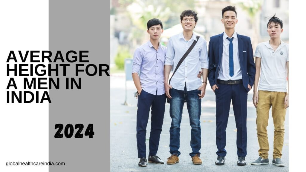 What is Avg Height of Man in India 2024 - Global Healthcare India