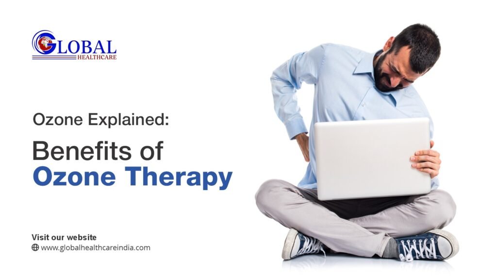 Ozone Explained: Benefits of Ozone Therapy - Global Healthcare India