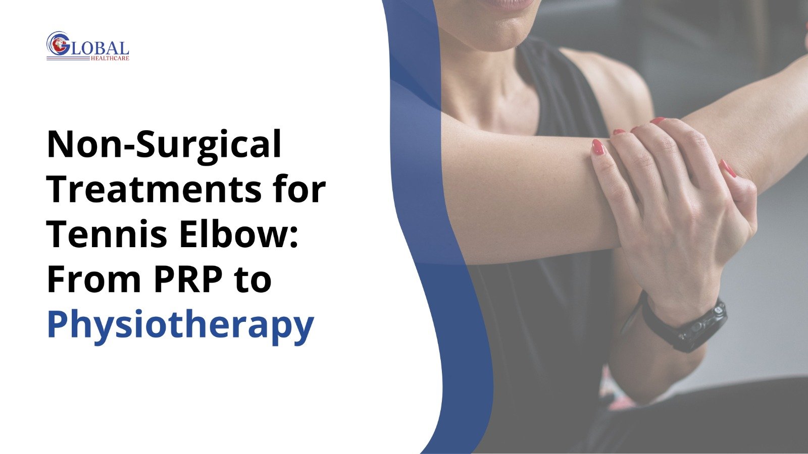 Non-Surgical Treatments for Tennis Elbow: From PRP to Physiotherapy - Global Healthcare India